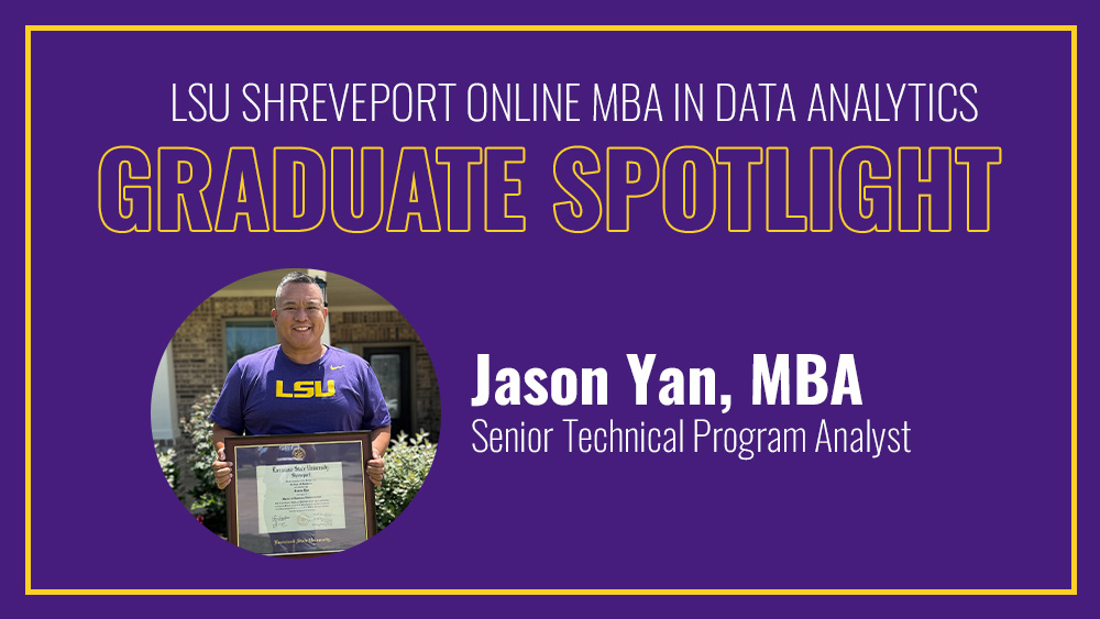 Graduate Spotlight: Jason Yan & the Online LSUS MBA in Data Analytics ...